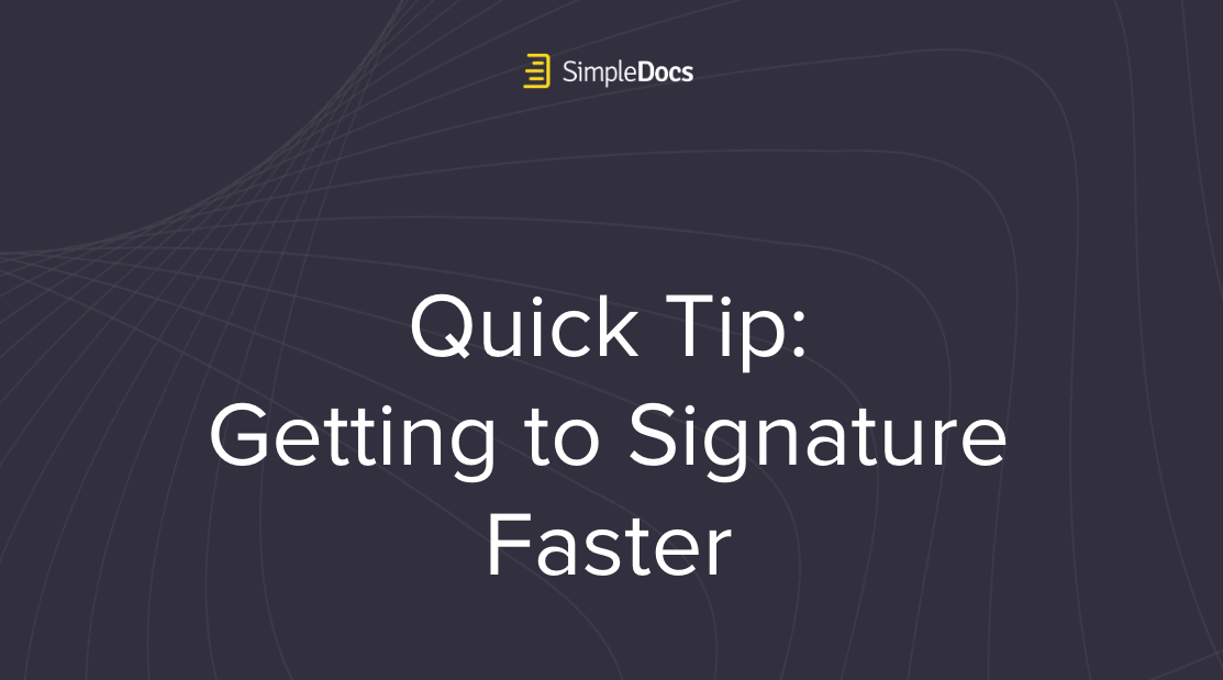 Quick Tip: Getting to Signature Faster with SimpleDocs